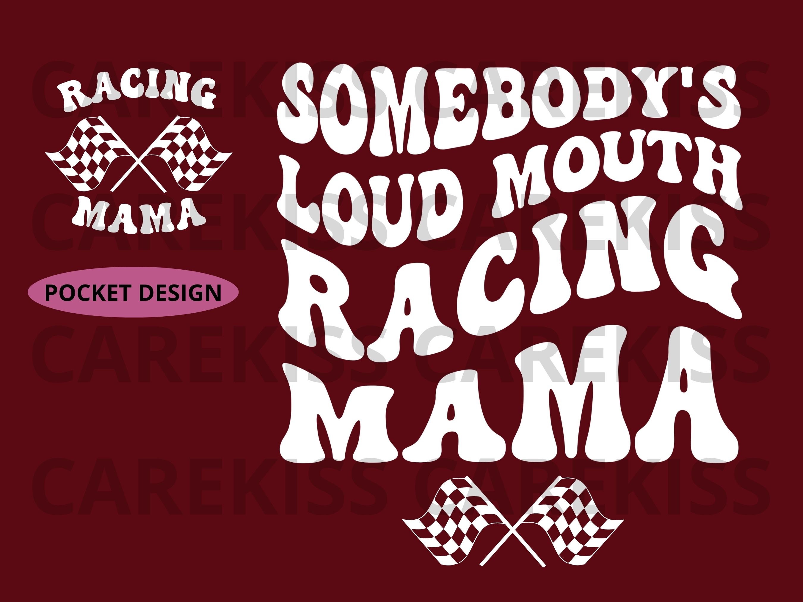 Somebodys Loud Mouth Racing Mama Svg Png Race Mom Svg Etsy