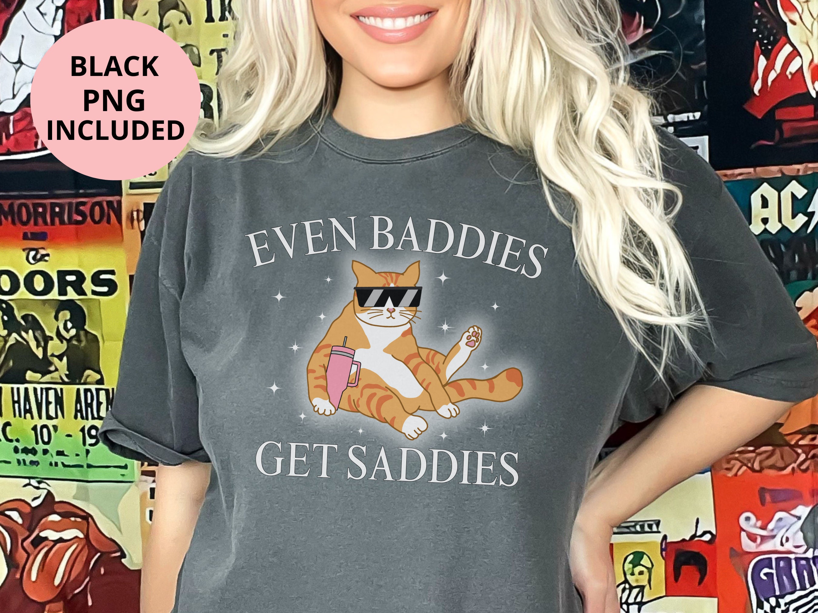 Even Baddies Get Saddies, Funny Cat Meme PNG, Mental Health Png ...