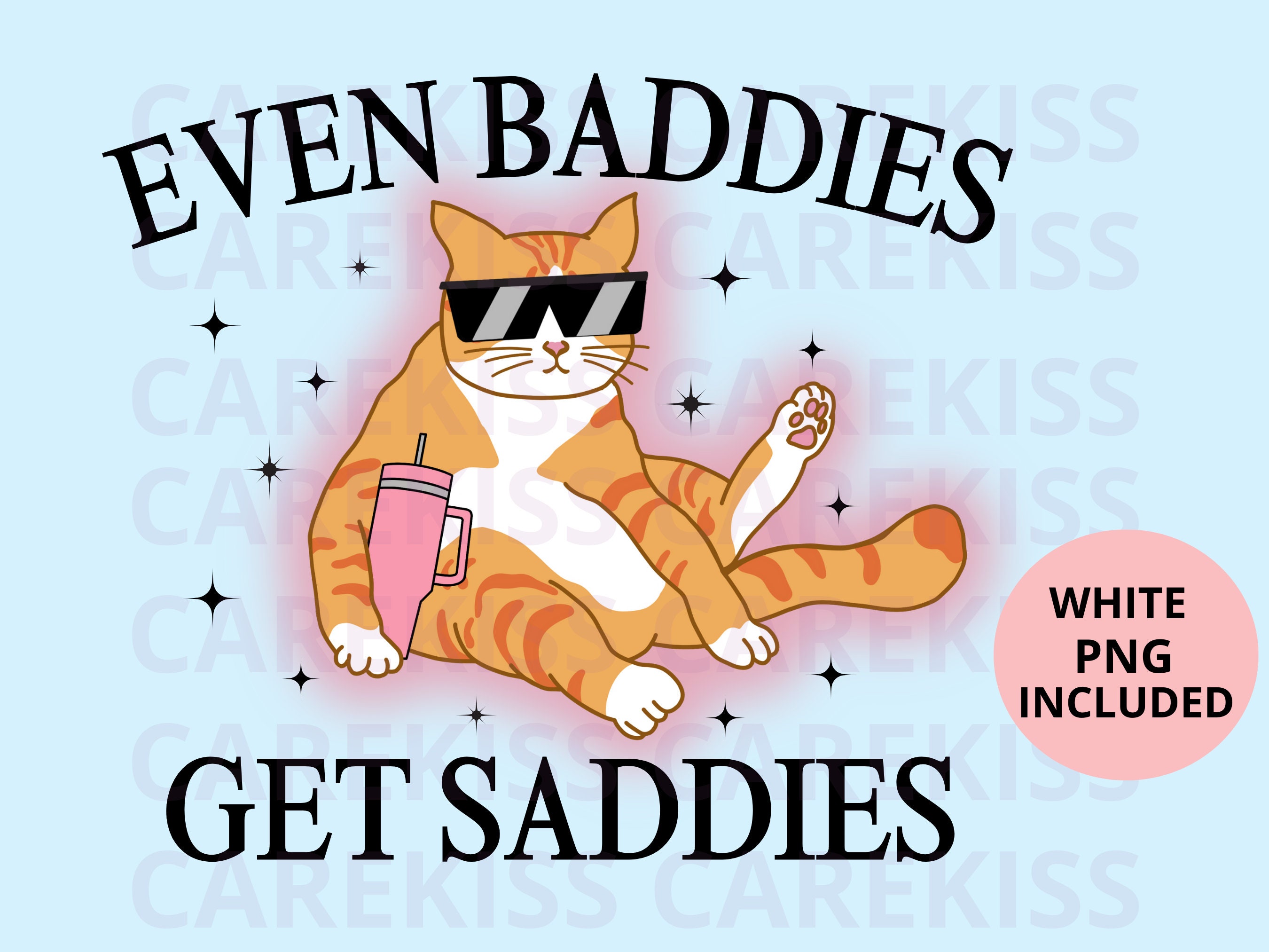 Even Baddies Get Saddies, Funny Cat Meme PNG, Mental Health Png ...