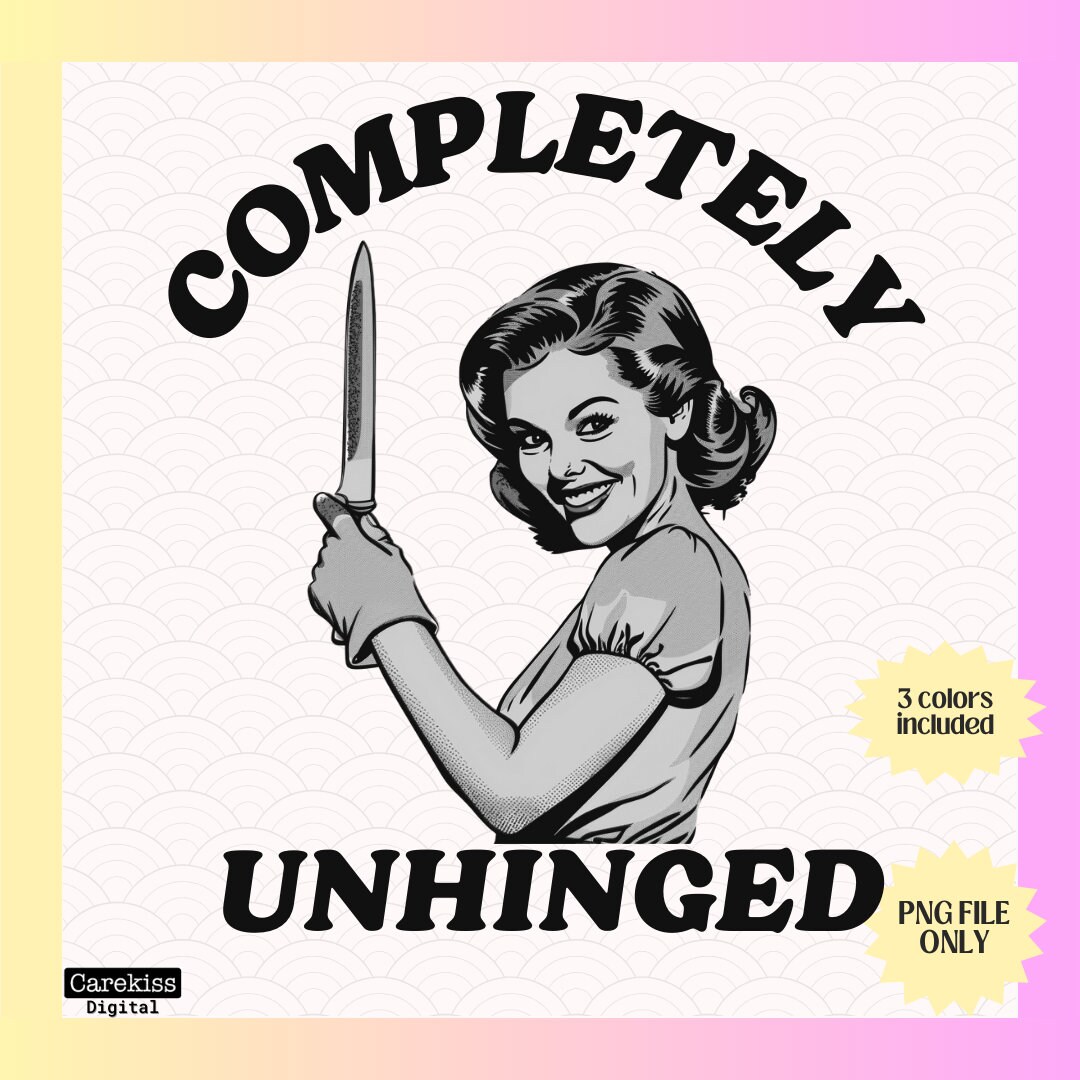 Completely Unhinged Png Mental Health Png Vintage Retro Housewife ...