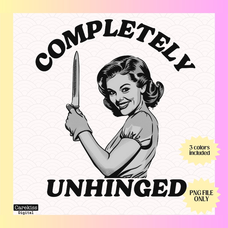Completely Unhinged Png Mental Health Png Vintage Retro Housewife ...