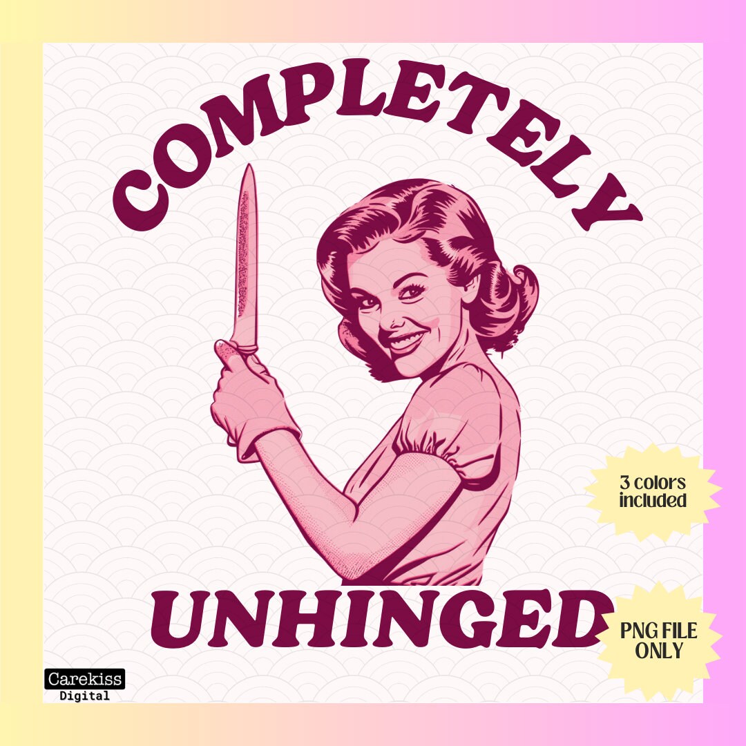 Completely Unhinged Png Mental Health Png Vintage Retro Housewife ...