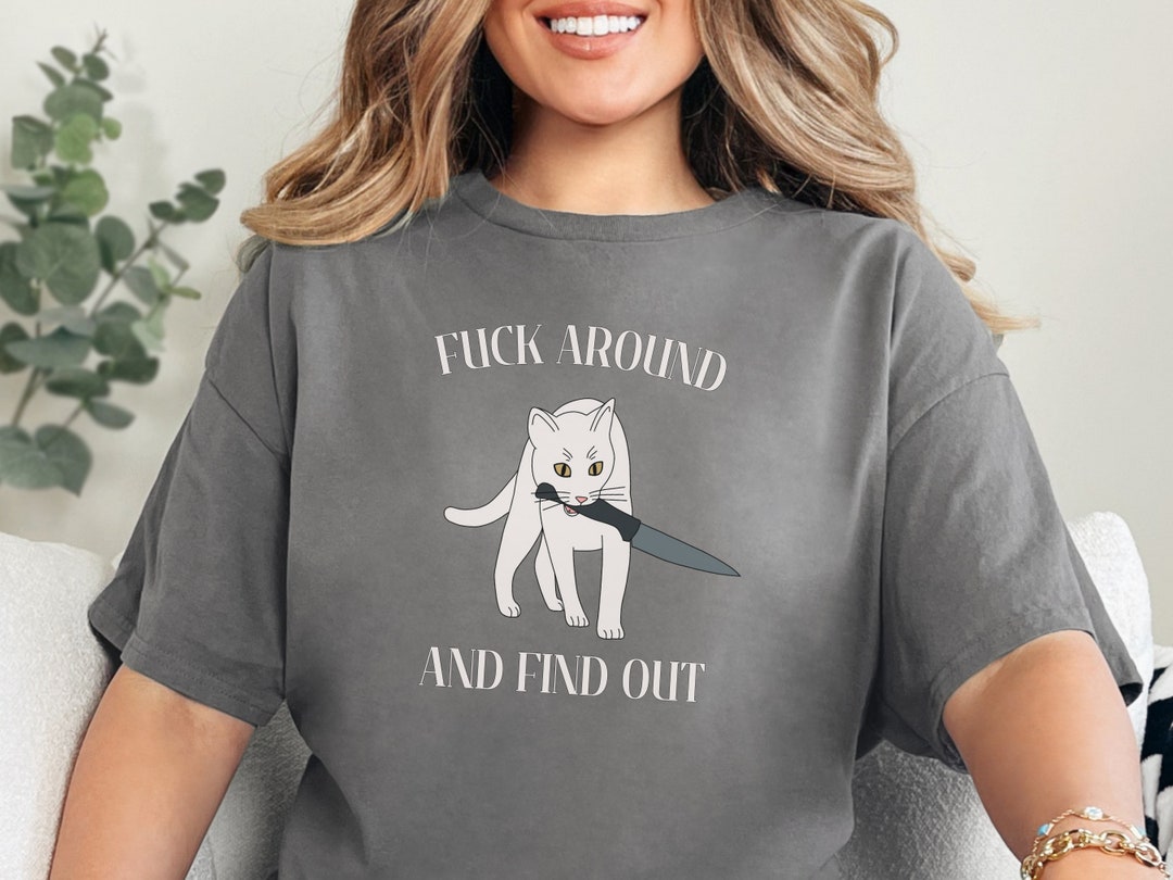 Fuck Around and Find Out Png Funny Cat Meme Png Adult Humor Png Mental ...
