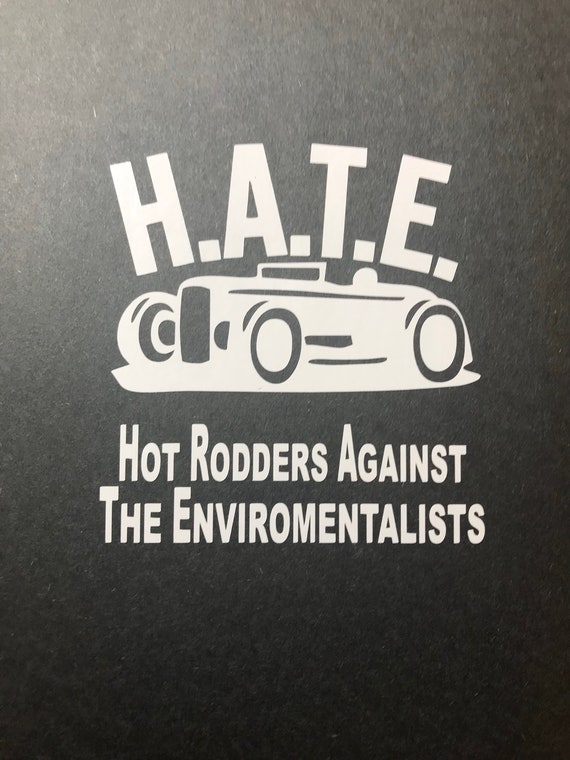 H.A.T.E. Hot Rodders Against the Envronmentalists | Etsy