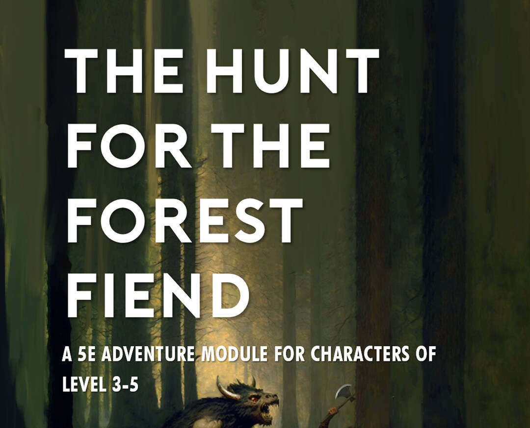 The Hunt for the Forest Fiend: A 5E Adventure Module for Characters of ...