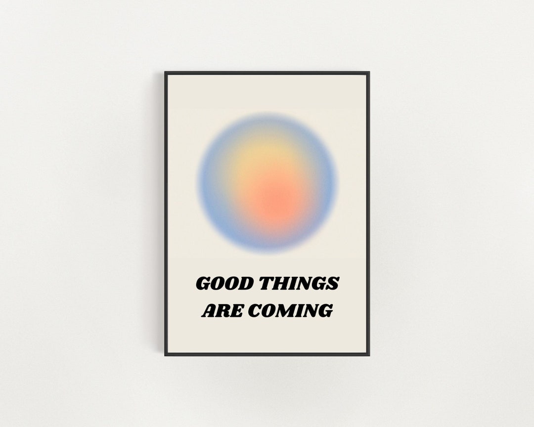 Good Things Are Coming Wall Art Print, Energy Aura Poster, Positive ...