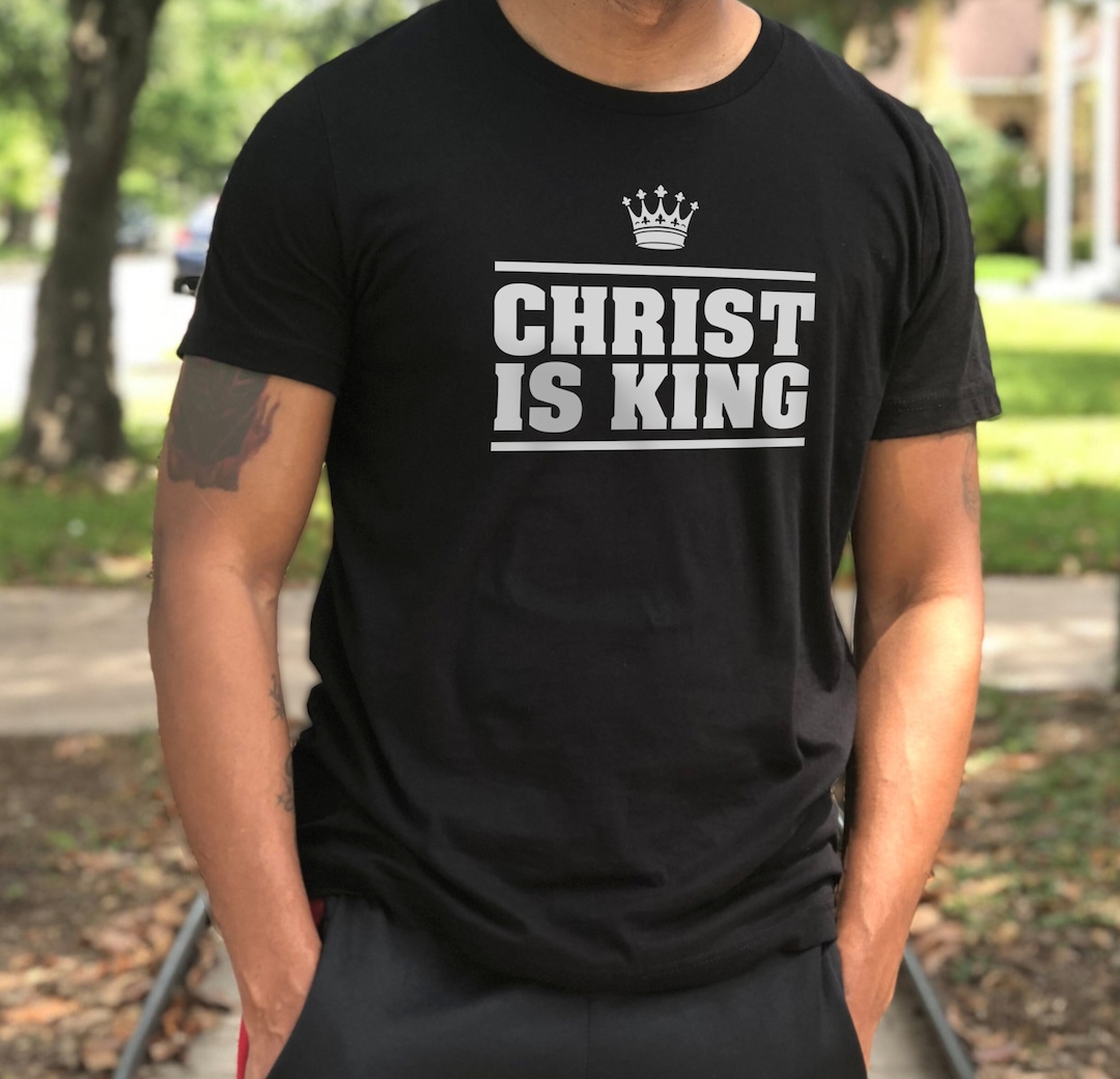 Christ is King T-shirt, Mens Christian Faith Tee - Etsy