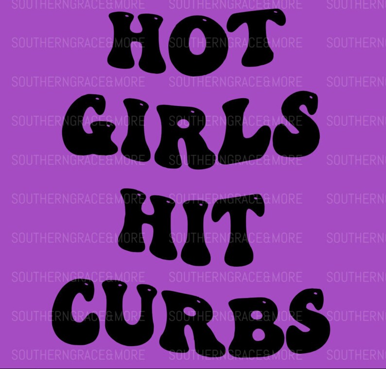 Hot Girls Hit Curbs Svg Cut File Etsy