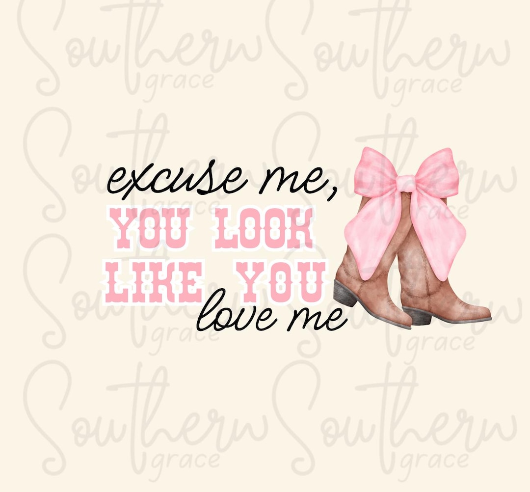 Excuse Me You Look Like You Love Me | Country | Digital Download | PNG ...
