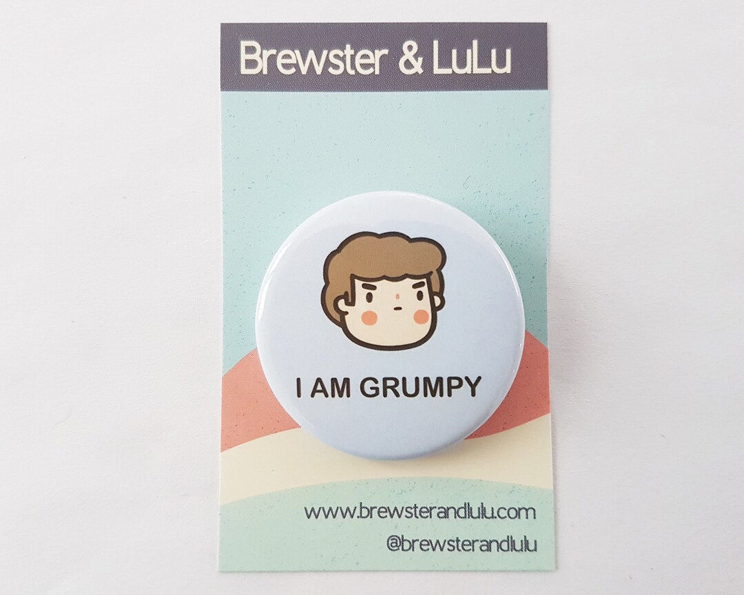 Pin Badge, 45mm Button Badge, I Am Grumpy Badge, Illustration Badge ...