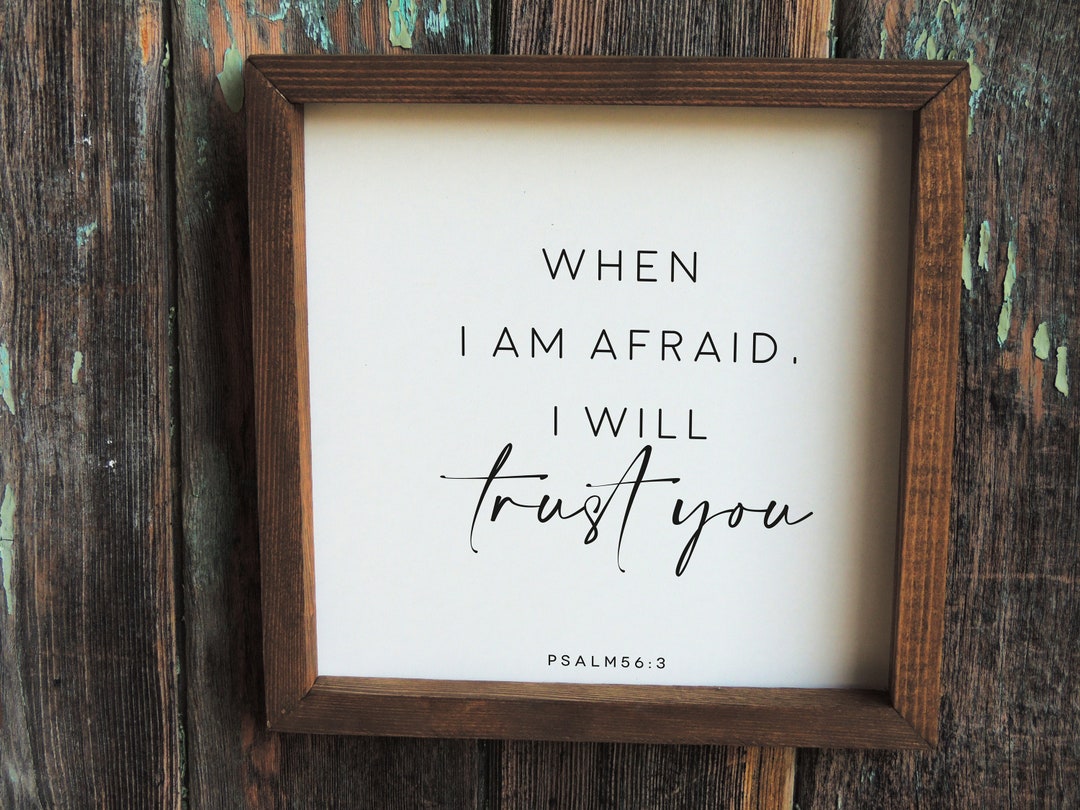 Bible Verse Wall Art | When I Am Afraid I Will Trust You Wood Sign ...