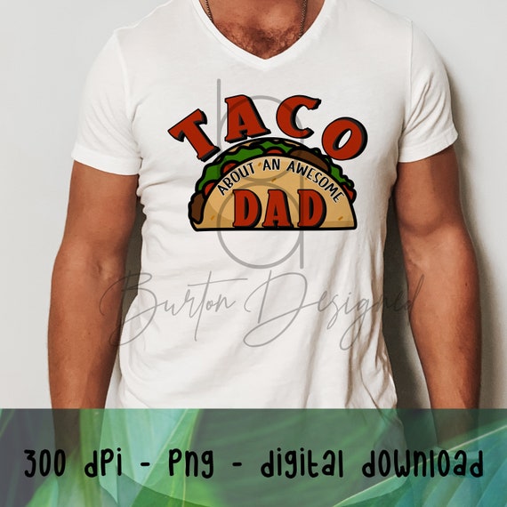 Taco About an Awesome Dad Father's Day Sublimation PNG | Etsy
