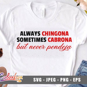 Always Chingona Sometimes Cabrona but Never Pendeja, Spanish Quote Svg ...