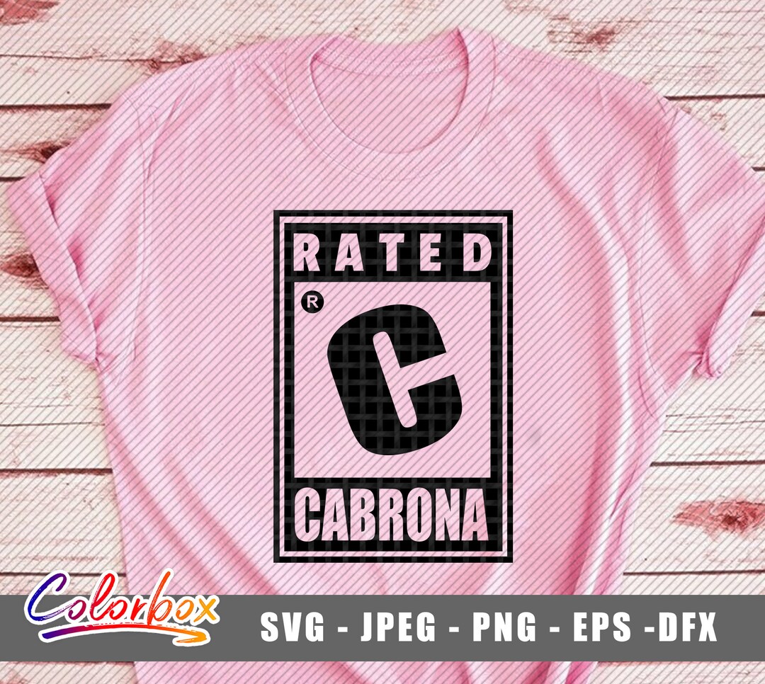 Cabrona Svg, Rated C Svg, Chíngona Svg, Mujer Latina Svg, Woman Power ...