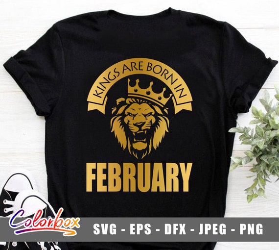 Kings Are Born February Svg Dad Father Birthday Svg Born - Etsy