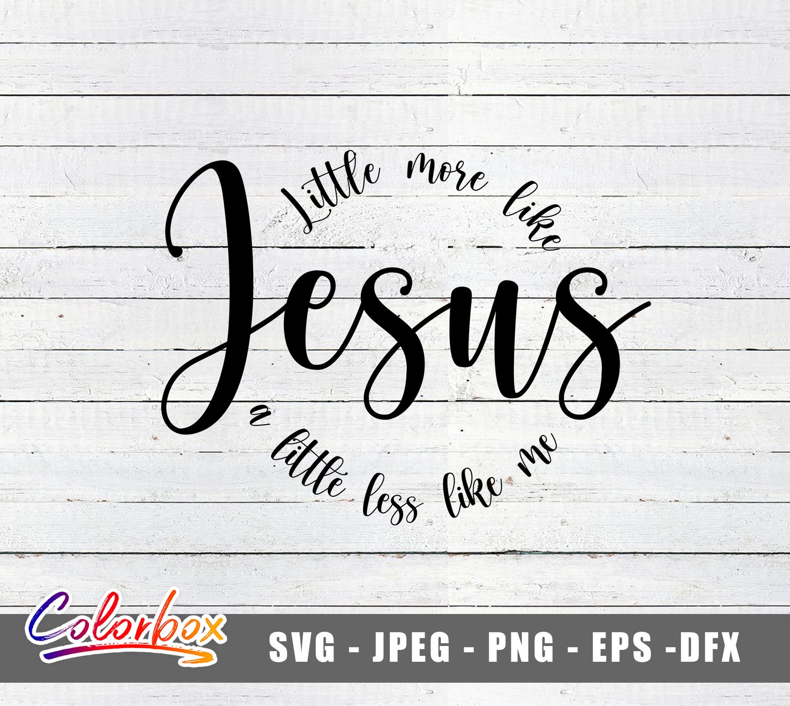 A Little More Like Jesus and Less Like Me Svg Motivational - Etsy