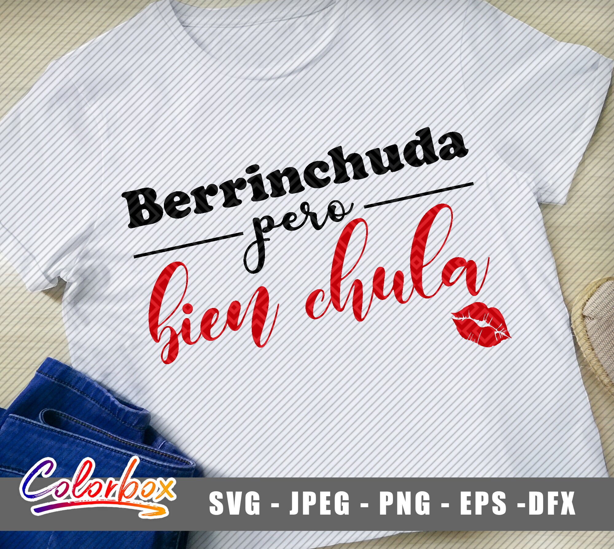 Berrinchuda Pero Bien Chula Svg Spanish Quote Svg Png Jpeg Etsy