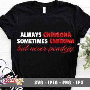 Always Chingona Sometimes Cabrona but Never Pendeja, Spanish Quote Svg ...