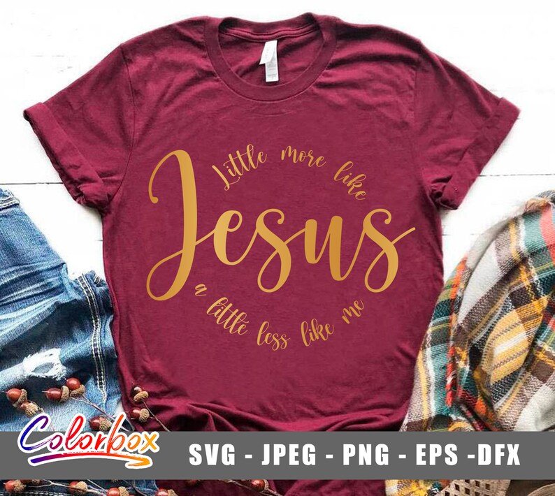 A Little More Like Jesus and Less Like Me Svg Motivational - Etsy