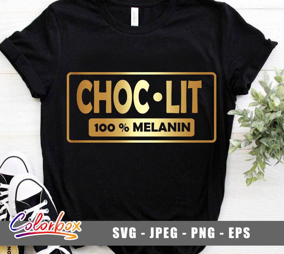 Choc LIT 100% Melanin Svg, African American Svg, Black Svg, Melanin Svg ...
