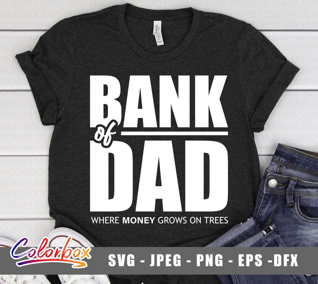 Bank of Dad Svg, Dad Quote Svg, Dxf, Eps, New Daddy Shirt Design ...