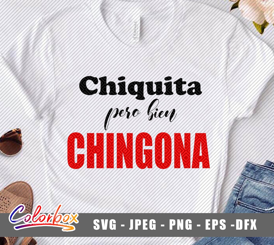 Chiquita Pero Bien Chingona Svg, Spanish Quote, Png, Jpeg, Eps, Cut ...