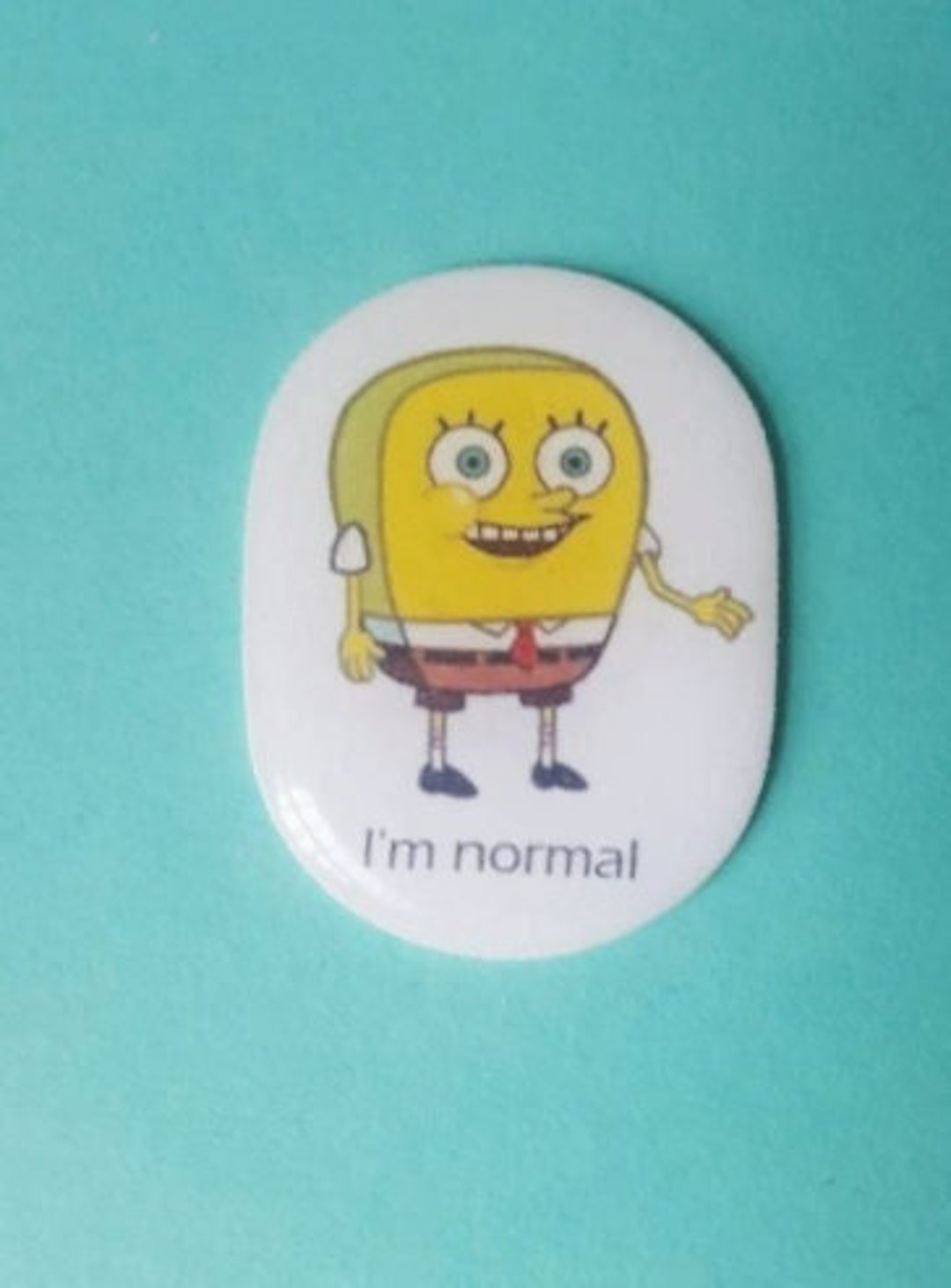 Spongebob Inspired 'i'm Normal' Pin Badge/magnet - Etsy