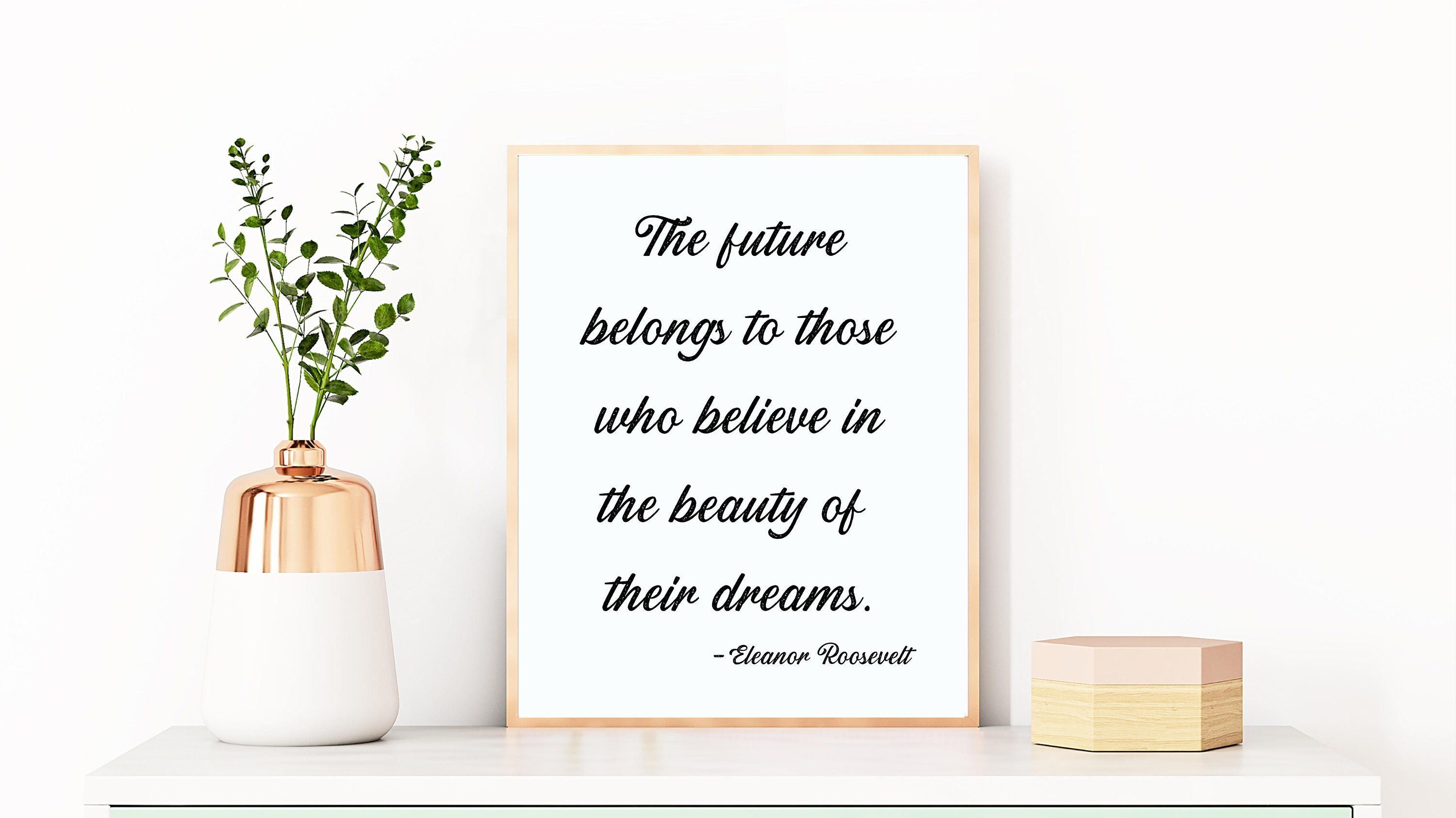 The Future Belongs to Those Who Believe Eleanor Roosevelt Quote ...