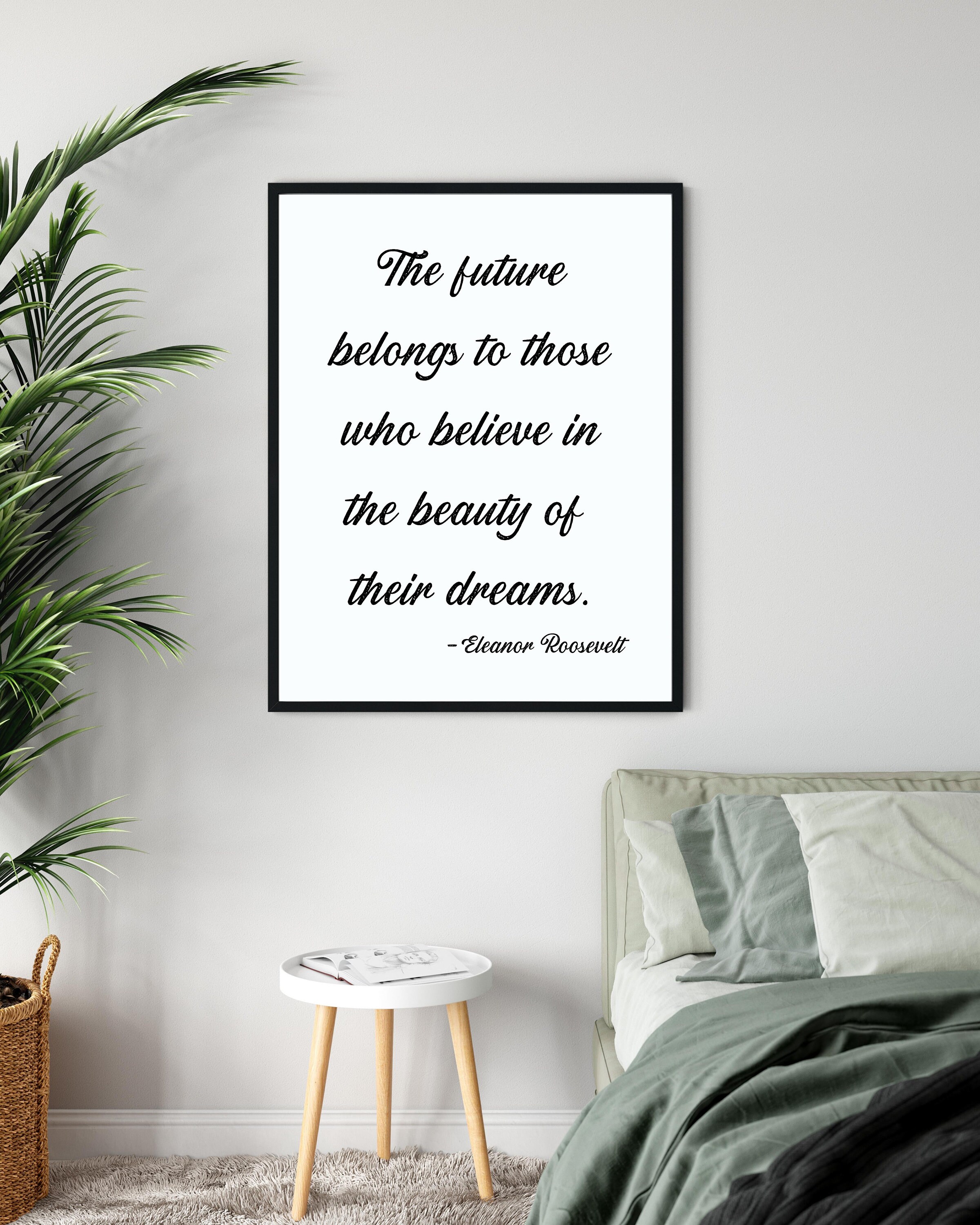 The Future Belongs to Those Who Believe Eleanor Roosevelt Quote ...