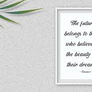 The Future Belongs to Those Who Believe Eleanor Roosevelt Quote ...