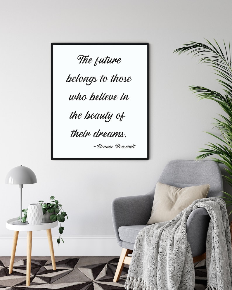 The Future Belongs to Those Who Believe Eleanor Roosevelt Quote ...