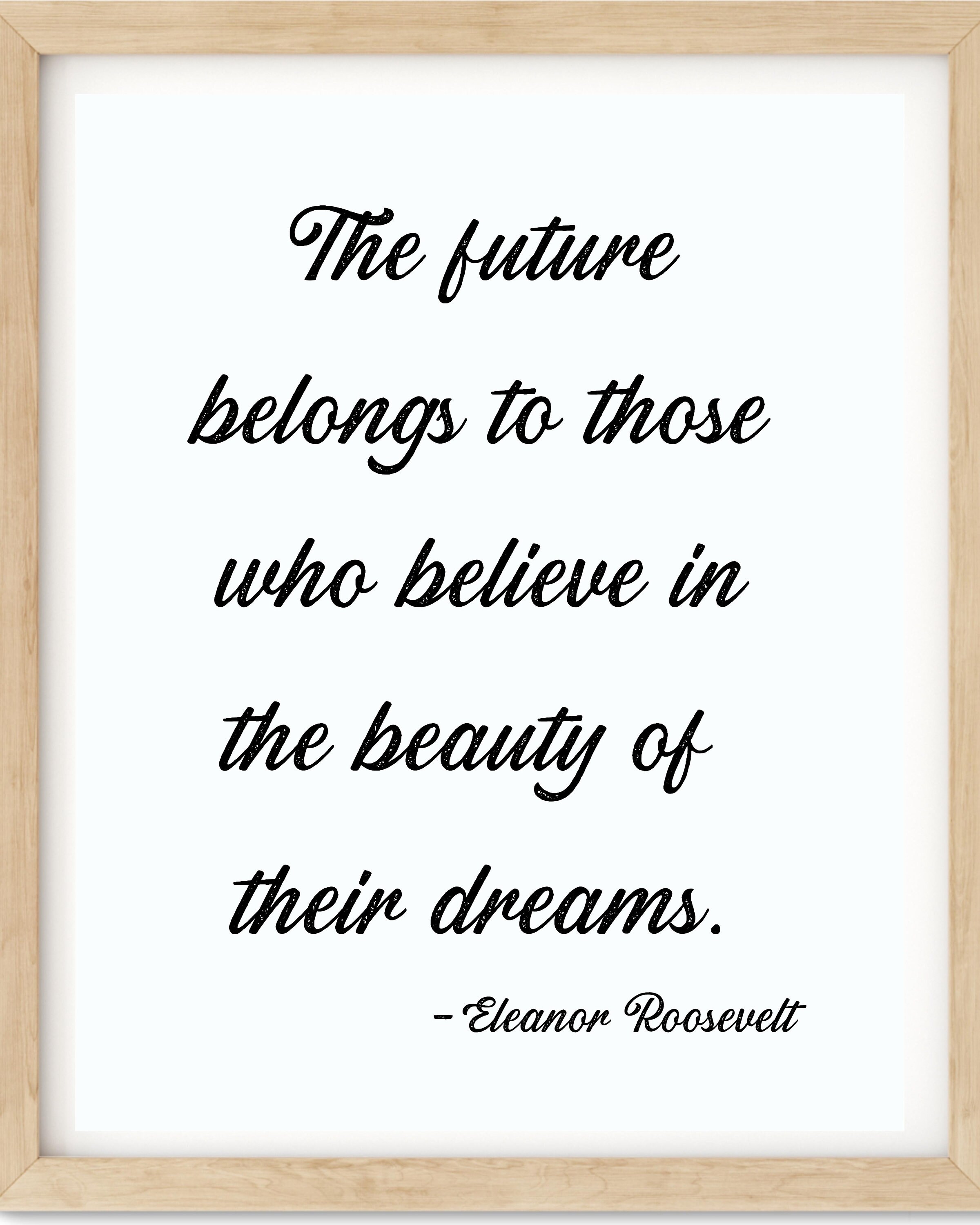 The Future Belongs to Those Who Believe Eleanor Roosevelt Quote ...