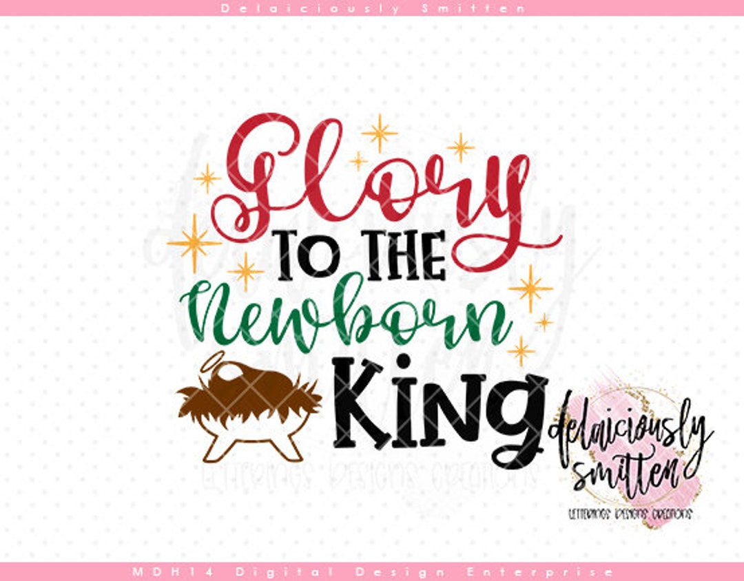 Glory to the New Born King SVG, Nativity Svg, Jesus Svg, Christian Svg ...