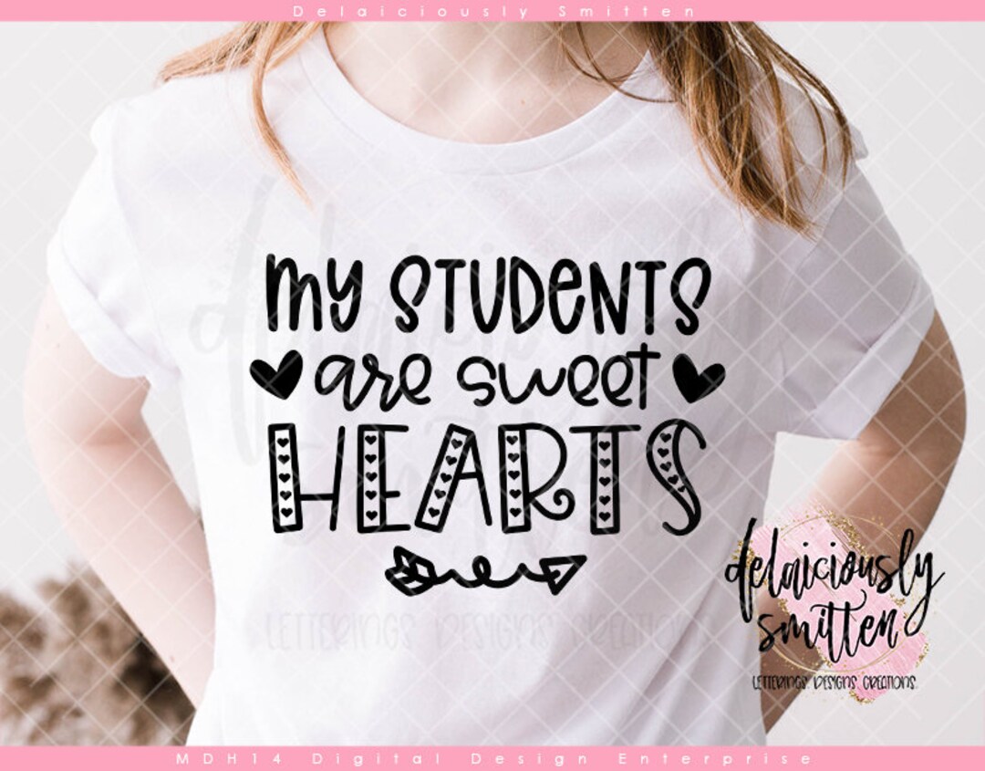 My Students Are Sweet Hearts SVG, Valentine's Day Cut File, Teacher ...