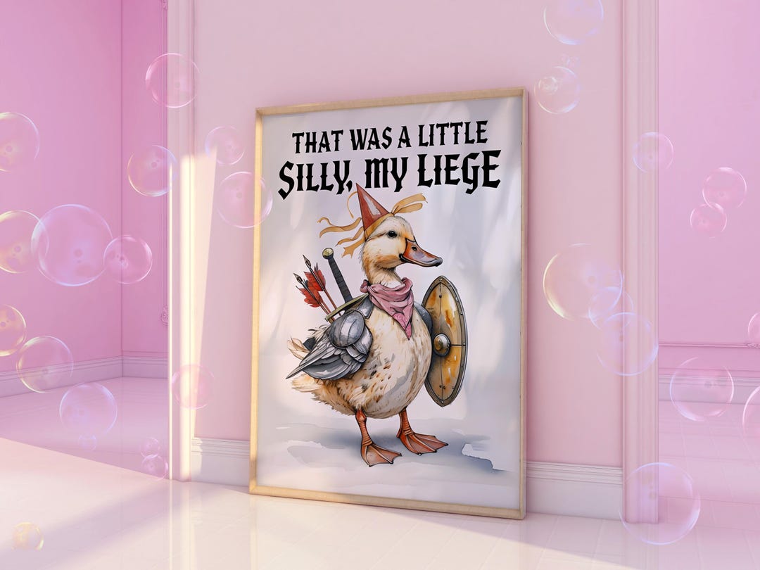That Was a Little Silly My Liege Goose Poster Print, Pop Art Printable ...