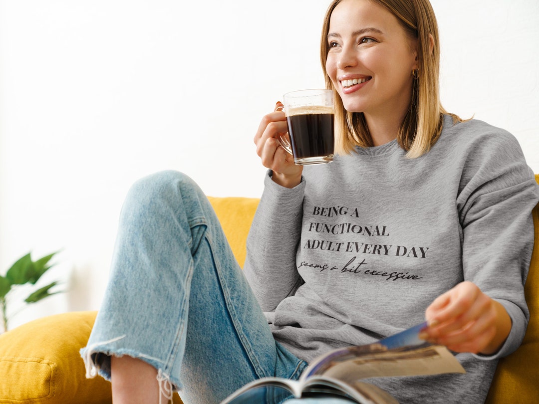 Comfy and Relatable: 'being a Functional Adult Everyday Seems a Bit ...