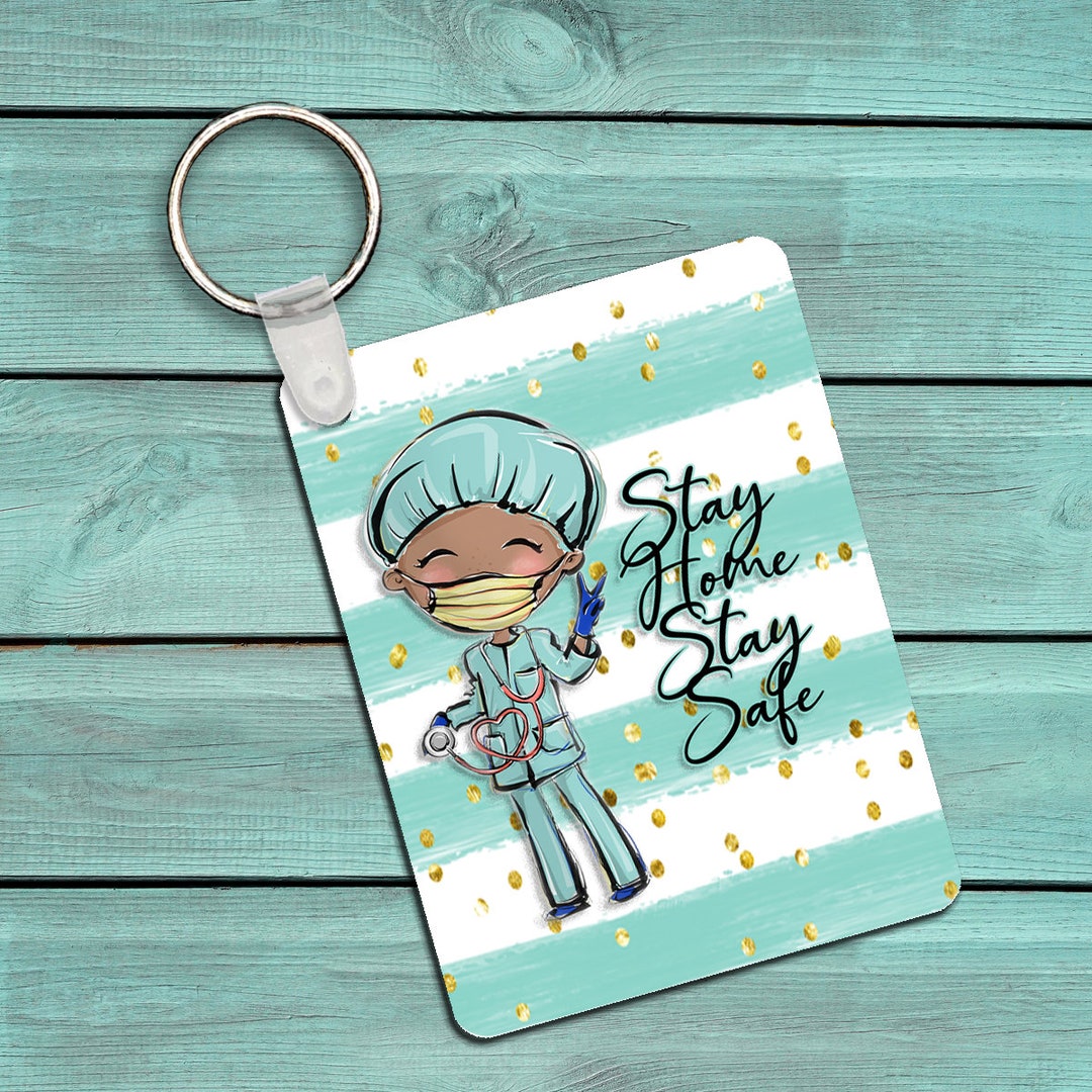Stay Home Stay Safe, Nurse Life, Doctor Life, Rectangle Keychain ...
