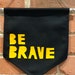 Be Brave Kids Wall Flag Kids Wall Banner Be Brave Black and - Etsy