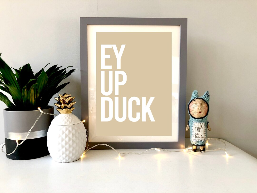 Ey up Duck Print Champagne Print Ey up Duck Wall Art Ey up Duck Quote ...