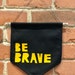 Be Brave Kids Wall Flag Kids Wall Banner Be Brave Black and - Etsy