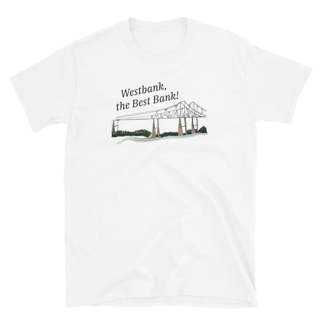 Westbank is the Best Bank, Short-sleeve Unisex T-shirt, Marrero, Gretna ...