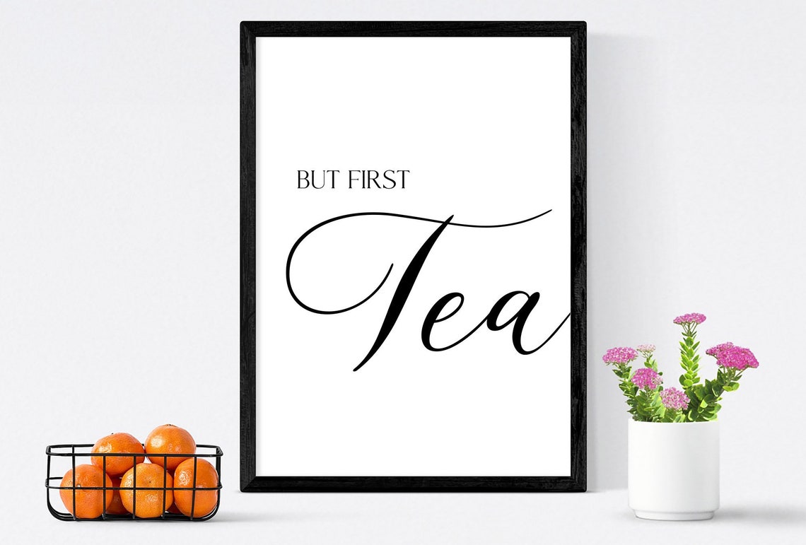 But First Tea Print & Tea Sign | Tea Lover? Get in Style With This Tea ...