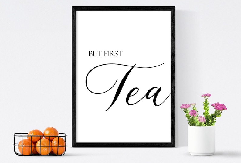 But First Tea Print & Tea Sign | Tea Lover? Get in Style With This Tea ...