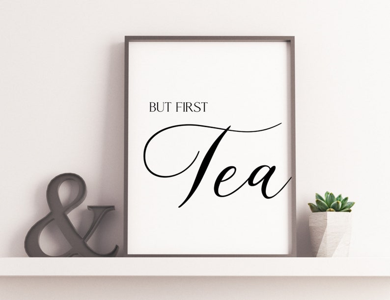 But First Tea Print & Tea Sign | Tea Lover? Get in Style With This Tea ...