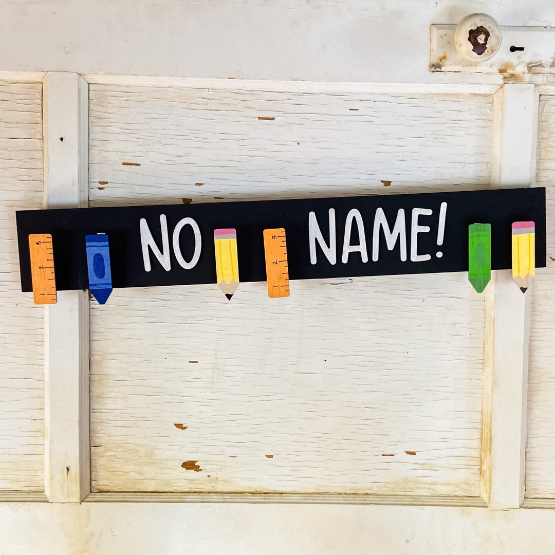No Name Classroom Sign | Teacher Appreciation Gift | Classroom Decor ...