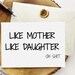 Printable Editable Like Mother Like Daughter / Mothers Day Card Funny ...