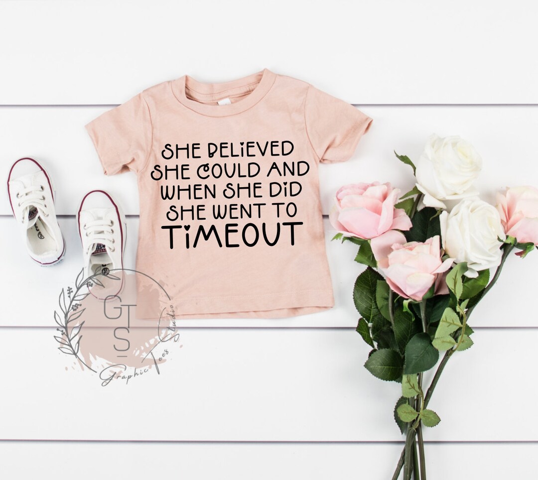 She Believed She Could and When She Did She Went to Timeout Shirt| Cute ...
