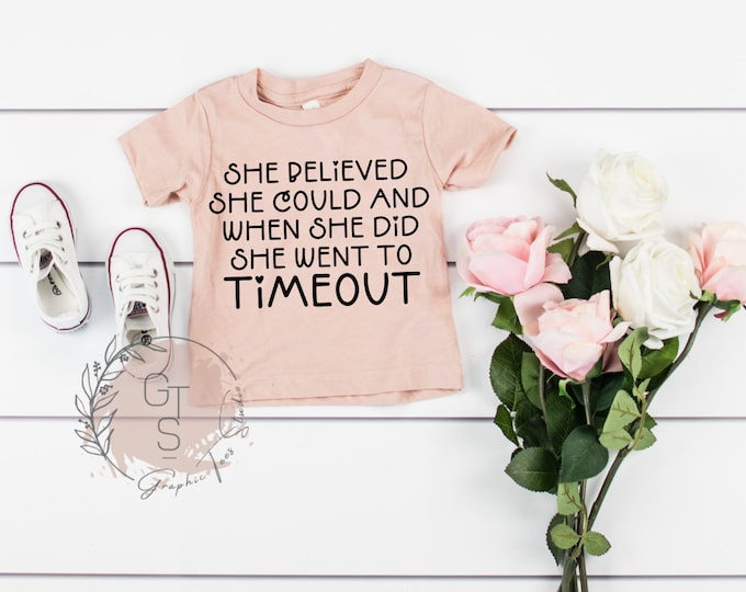 She Believed She Could and When She Did She Went to Timeout Shirt Cute ...