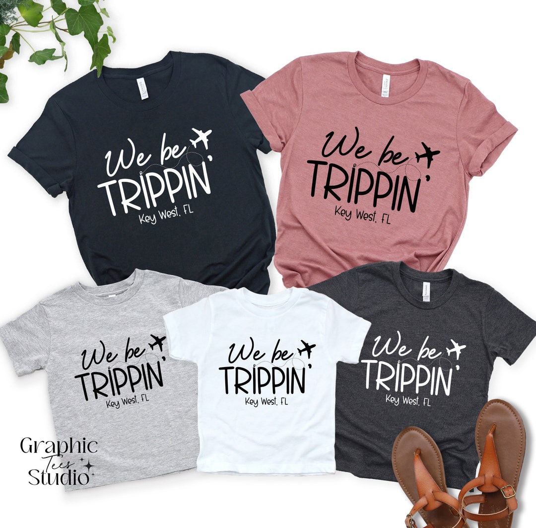We Be Trippin' Vacation Shirts| Vacation Shirts| Matching Trip Shirts ...