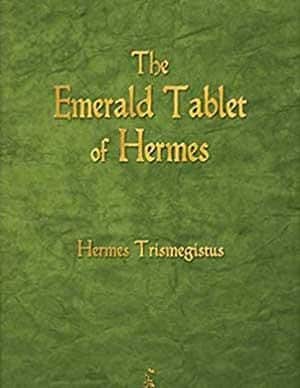 The Emerald Tablet of Hermes; Islamic and European Alchemy; Hermeticism ...